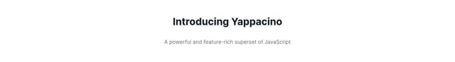Yappacino - An unnecessarily complex JavaScript superset, brought by the creators of Bussin ...