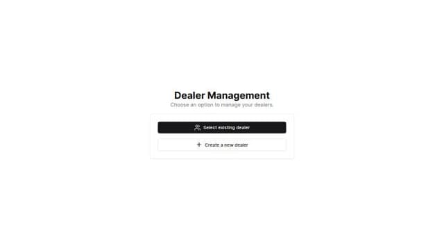 create a ui that has two options to select 1. Select existing dealer 2 ...