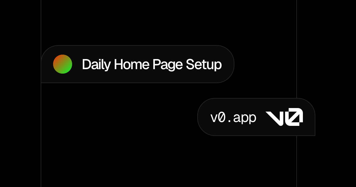 Daily Home Page Setup - v0 by Vercel