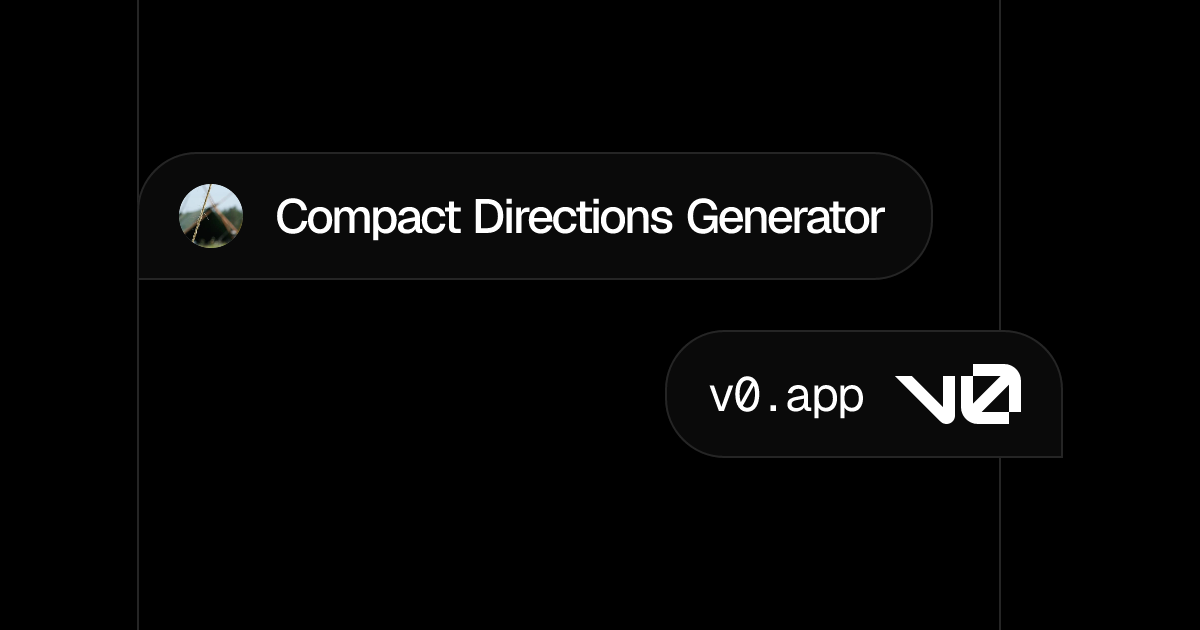 Compact Directions Generator - v0 by Vercel