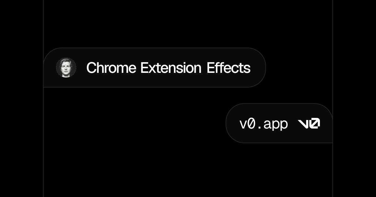 Chrome Extension Effects - v0 by Vercel