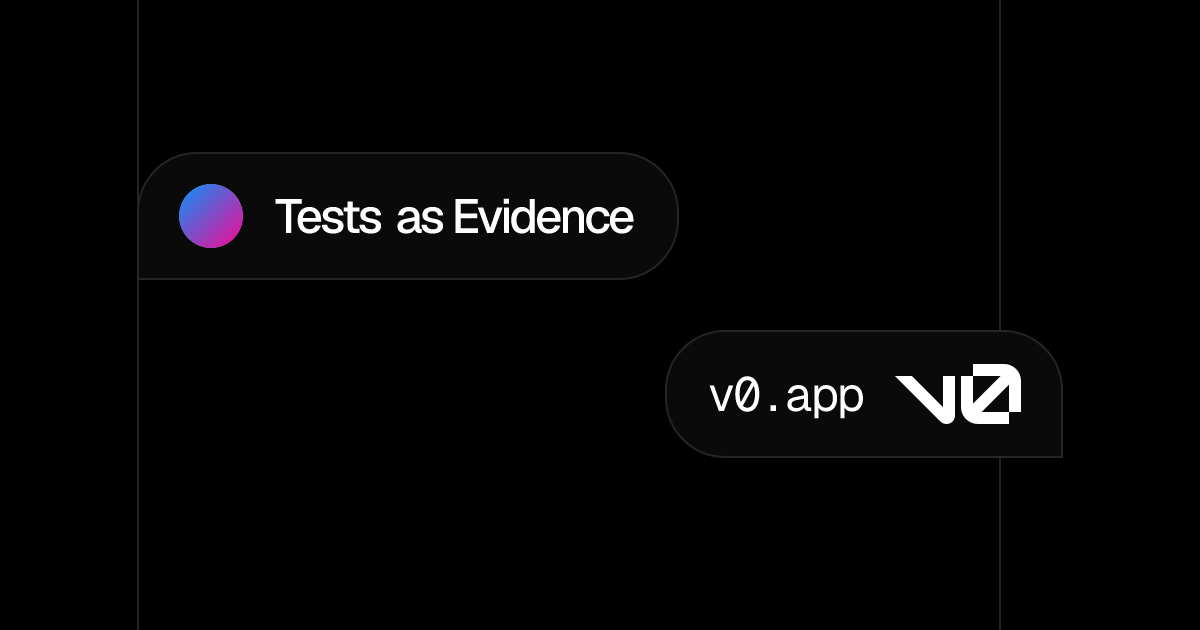 Tests as Evidence - v0 by Vercel