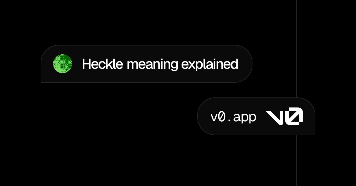 Heckle meaning explained - v0 by Vercel