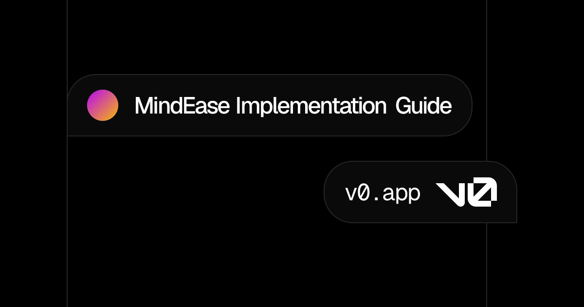 MindEase Implementation Guide - v0 by Vercel