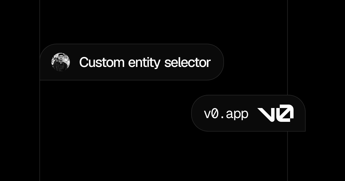Custom entity selector - v0 by Vercel