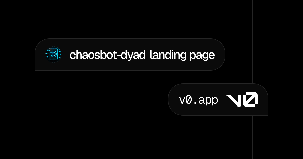 chaosbot-dyad landing page - v0 by Vercel