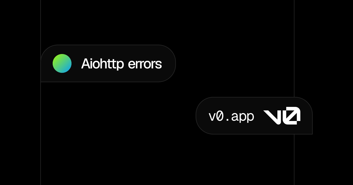 Aiohttp errors - v0 by Vercel