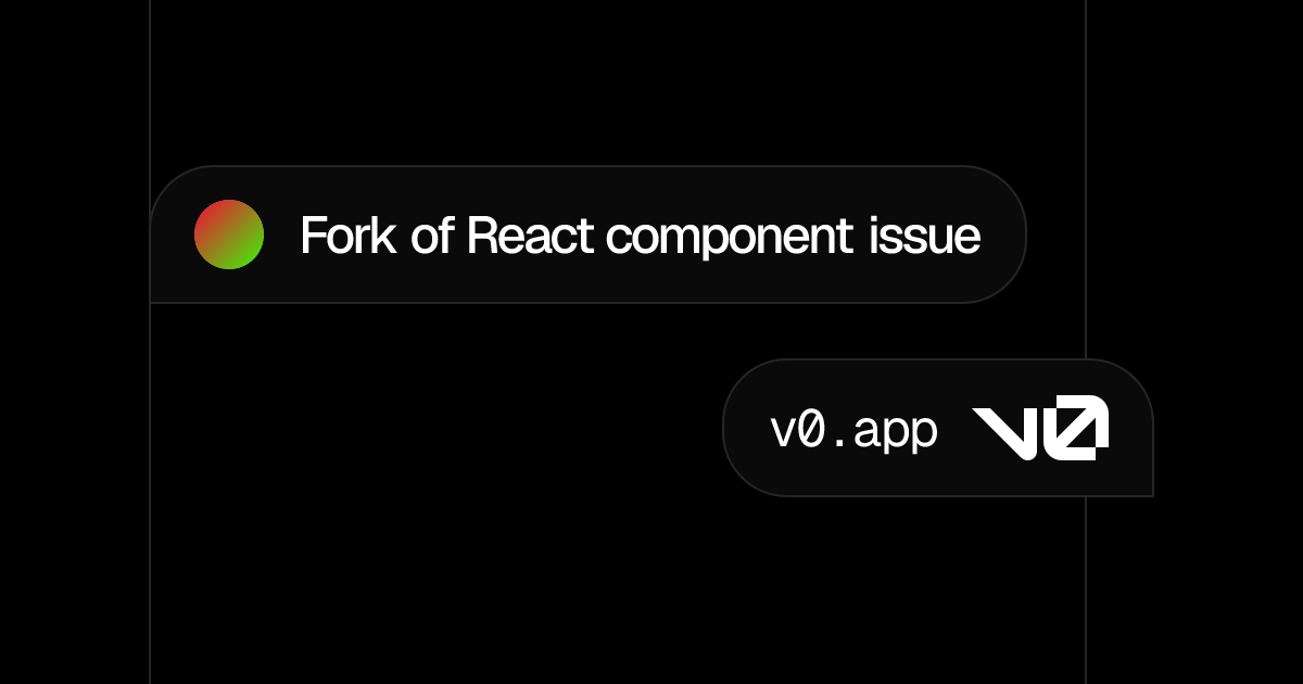 Fork of React component issue - v0 by Vercel