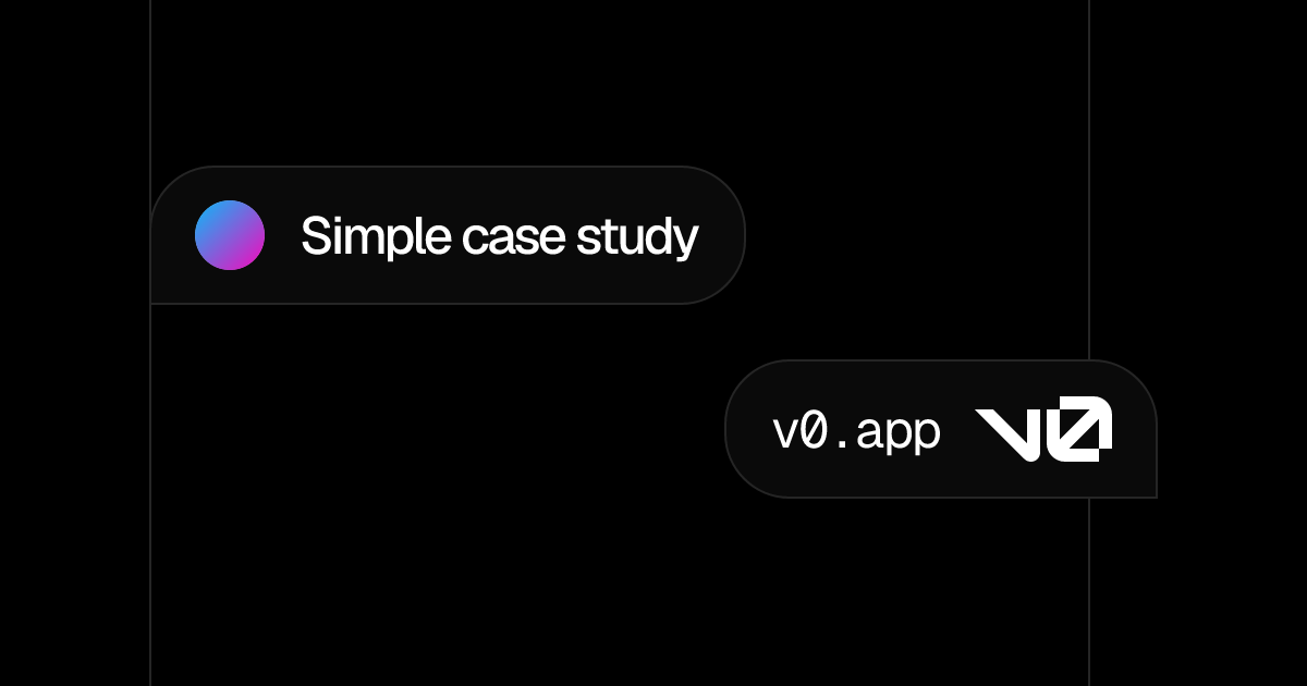 Simple case study - v0 by Vercel
