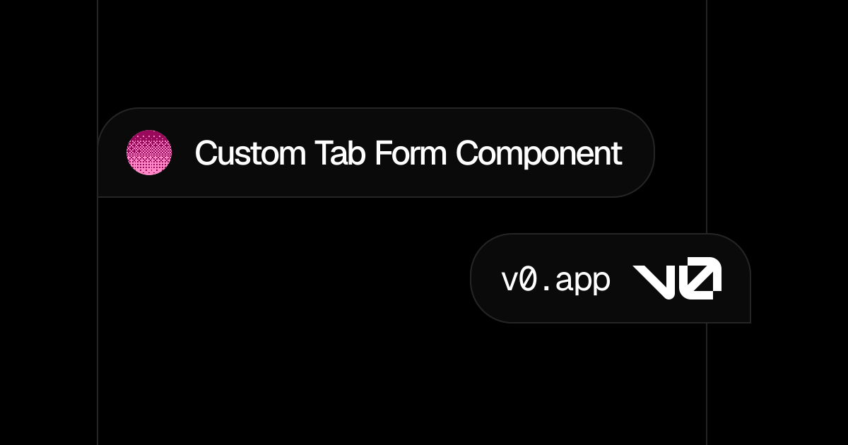Custom Tab Form Component - v0 by Vercel