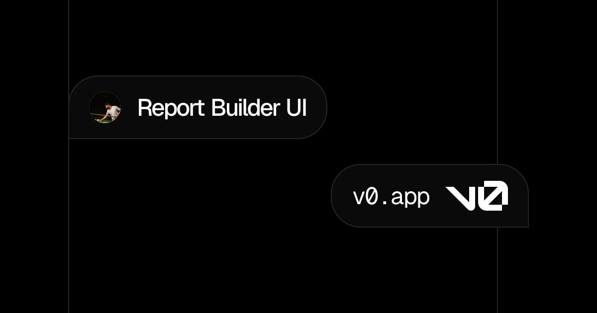 Report Builder UI - v0 by Vercel