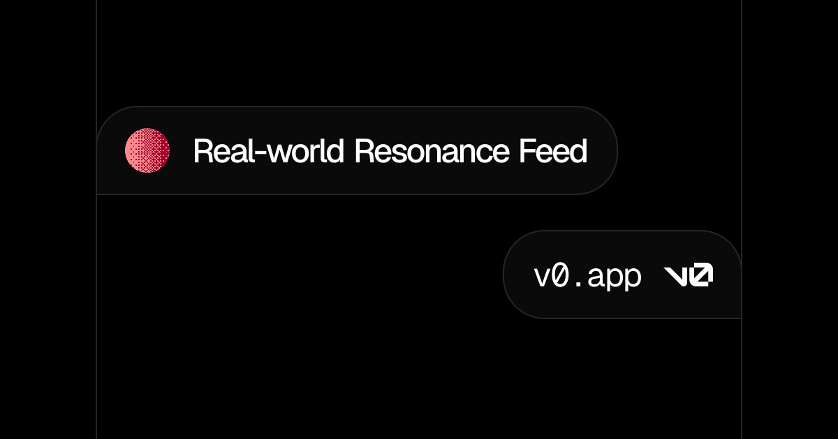 Real-world Resonance Feed - v0 by Vercel