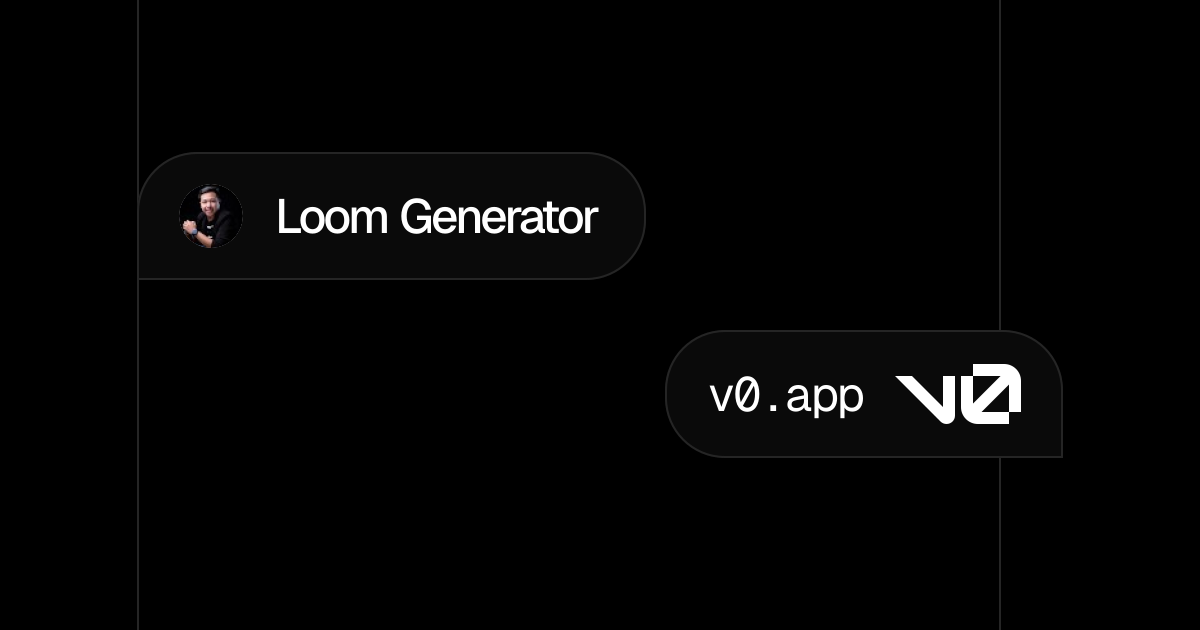 Loom Generator - v0 by Vercel