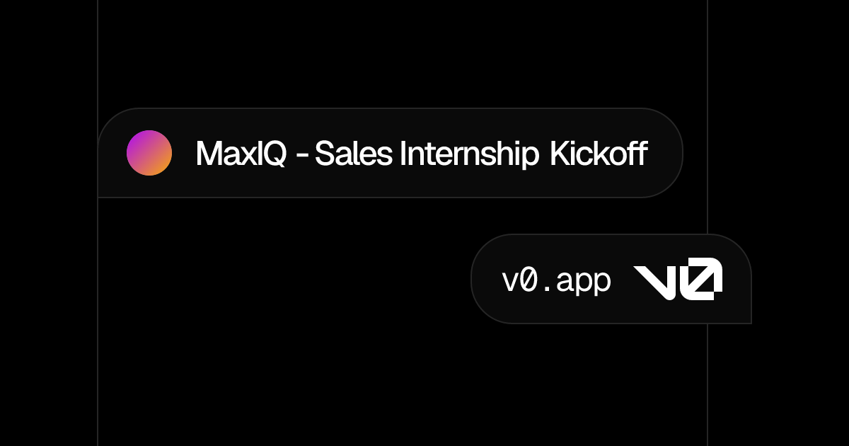 MaxIQ - Sales Internship Kickoff - v0 by Vercel
