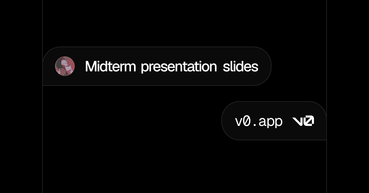 Midterm presentation slides - v0 by Vercel
