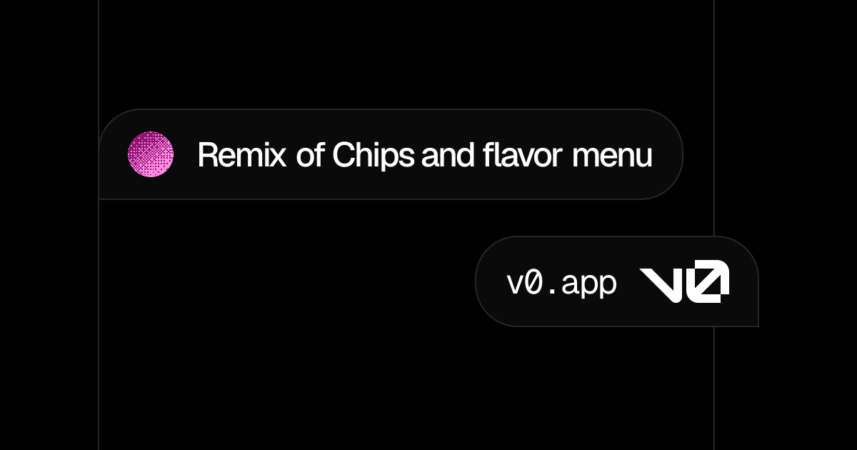 Remix of Chips and flavor menu - v0 by Vercel