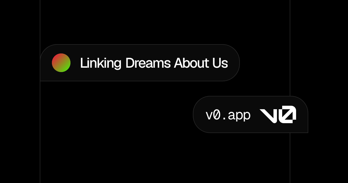 Linking Dreams About Us - v0 by Vercel
