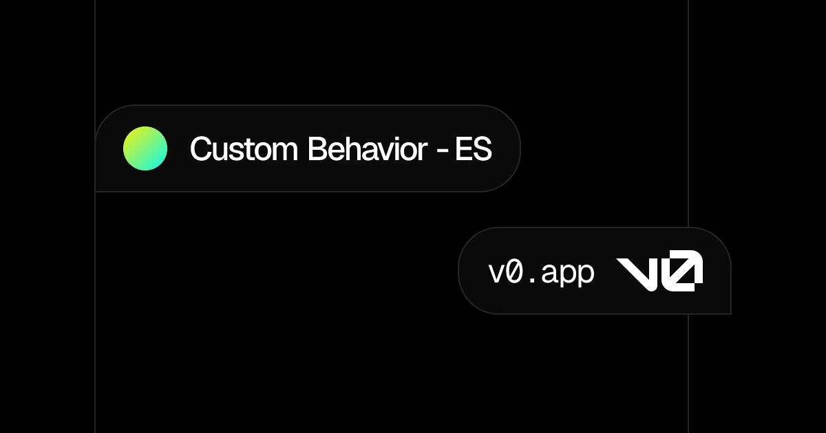 Custom Behavior - ES - v0 by Vercel