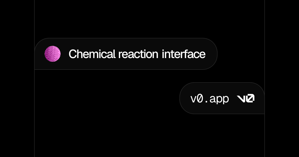 Chemical reaction interface - v0 by Vercel
