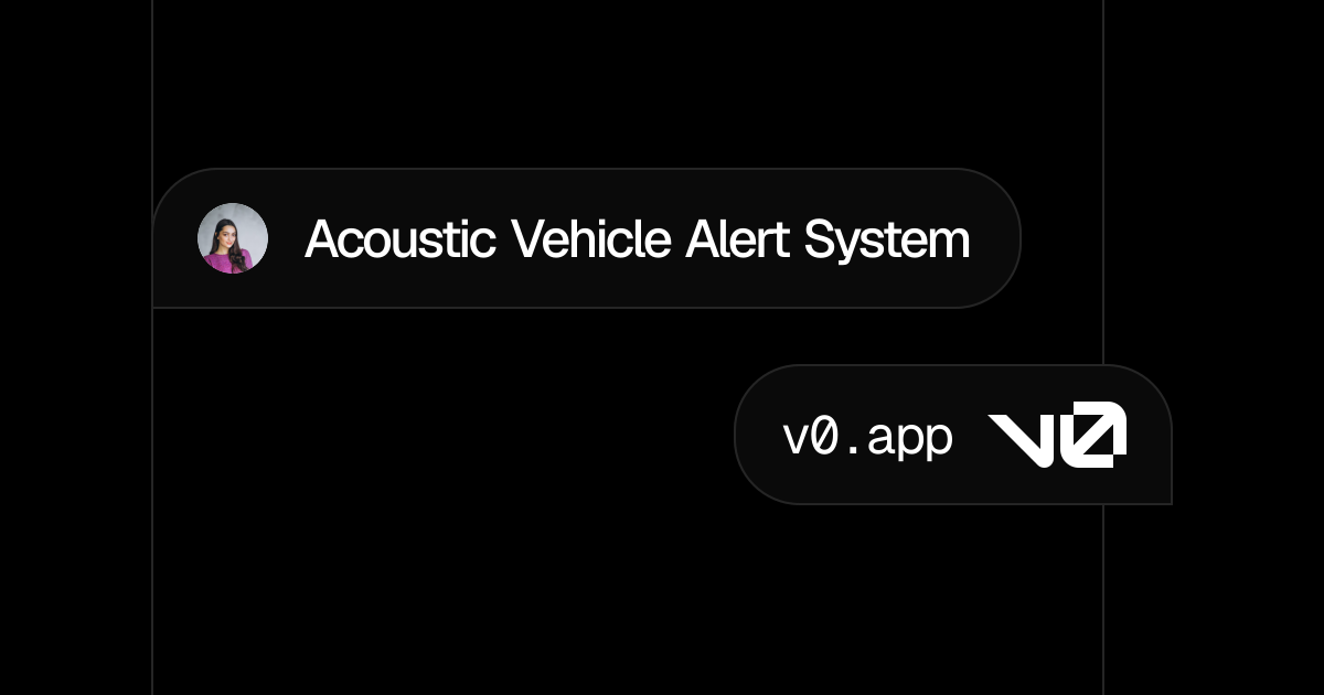 Acoustic Vehicle Alert System - v0 by Vercel