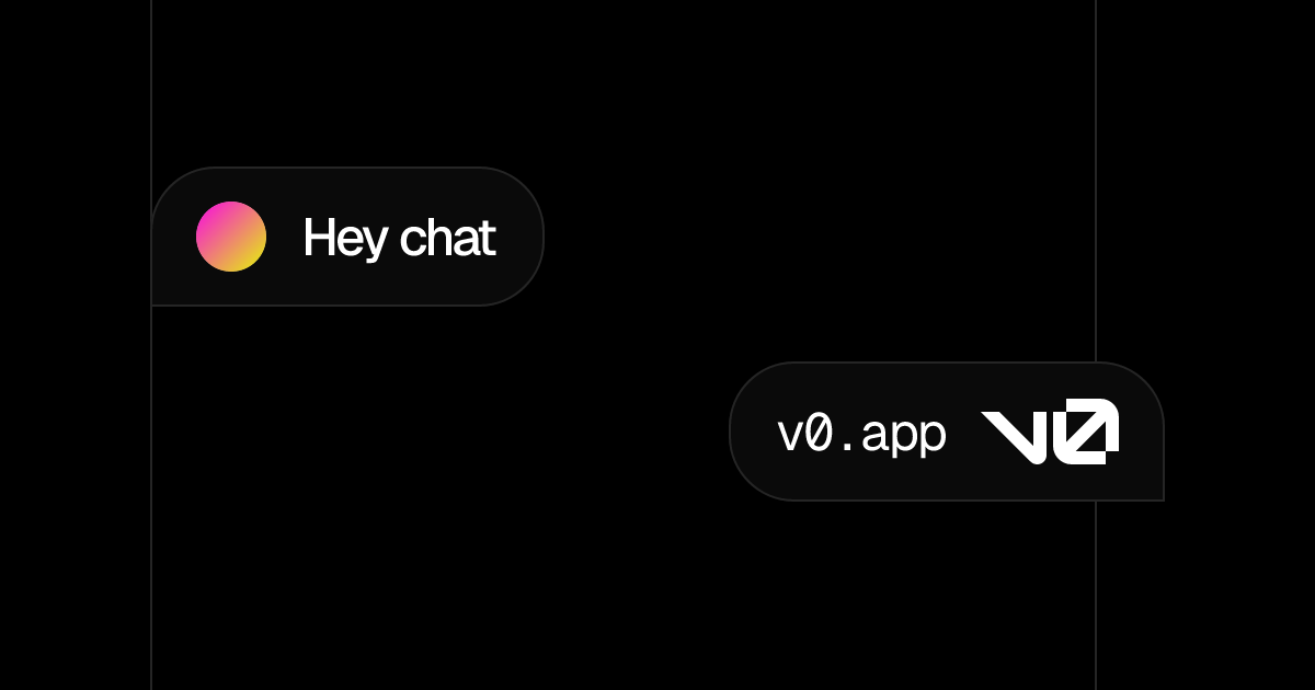 Hey chat - v0 by Vercel