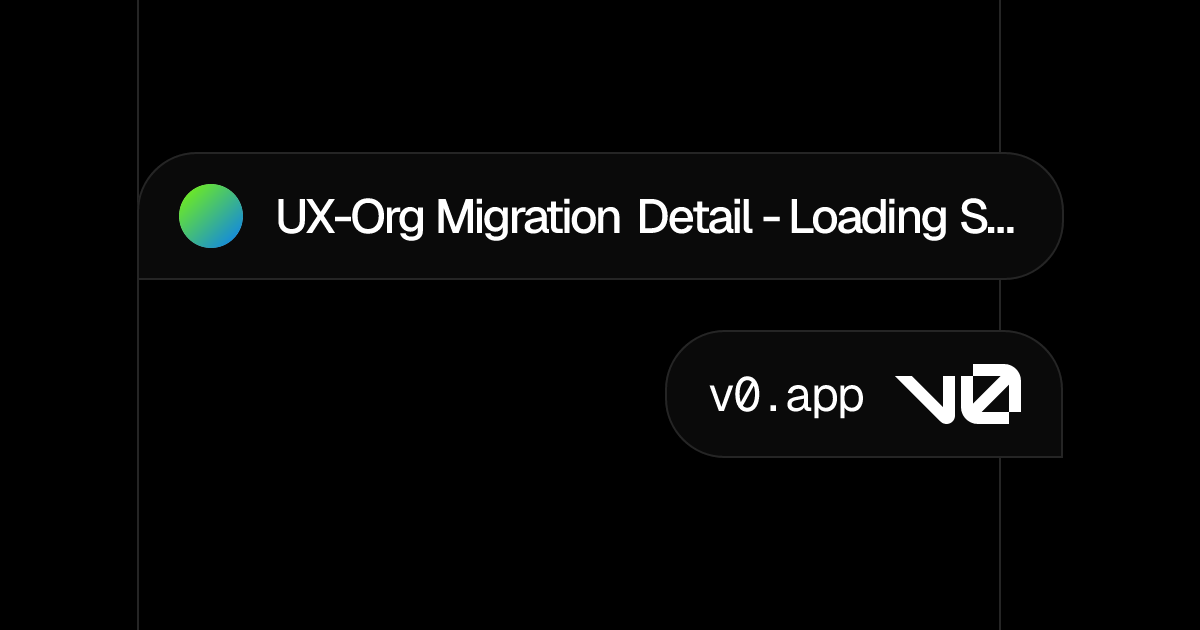 UX-Org Migration Detail - Loading States - v0 by Vercel