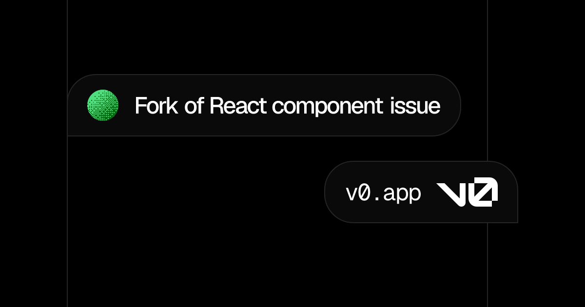 Fork of React component issue - v0 by Vercel