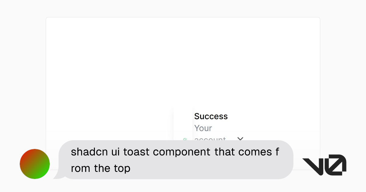shadcn ui toast component that comes from the top | A shadcn/ui and v0 ...
