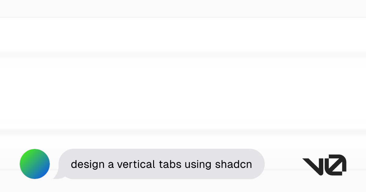 design a vertical tabs using shadcn | A shadcn/ui and v0 generation - v0