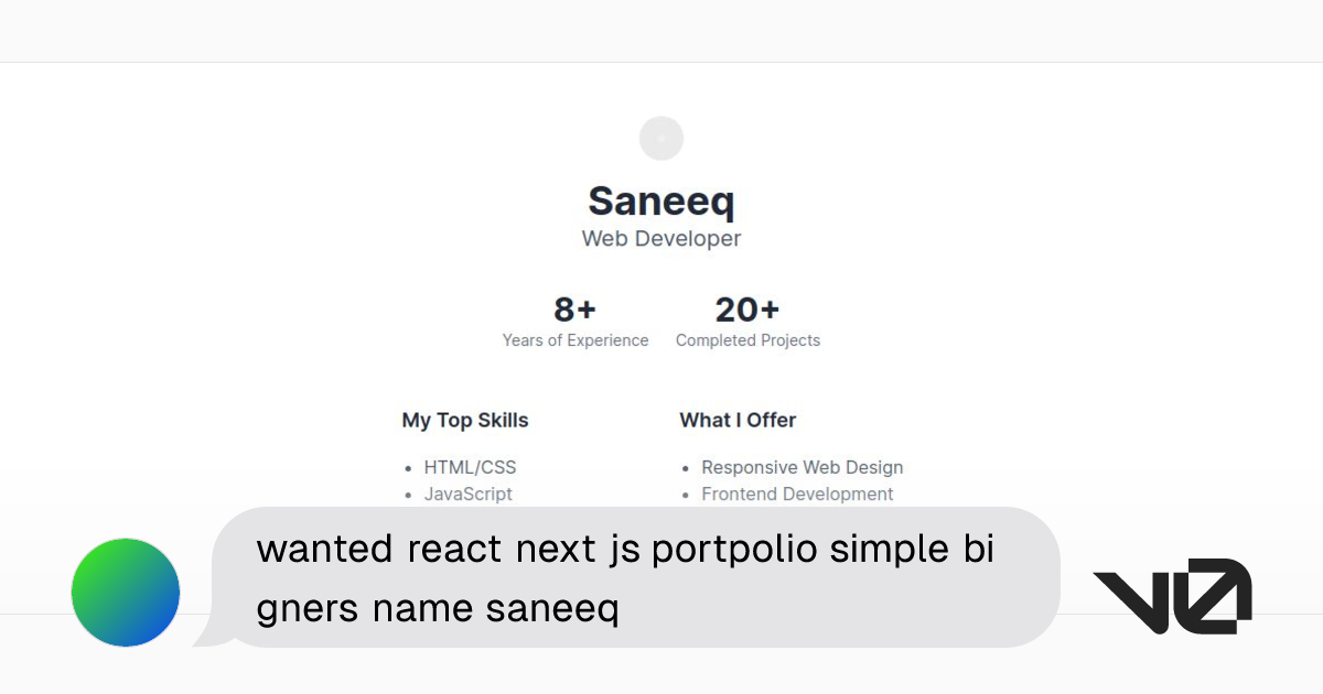 wanted react next js portpolio simple bigners name saneeq | A shadcn/ui and v0 generation - v0