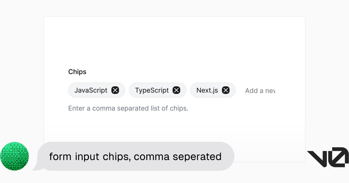 form input chips, comma seperated | A shadcn/ui and v0 generation - v0