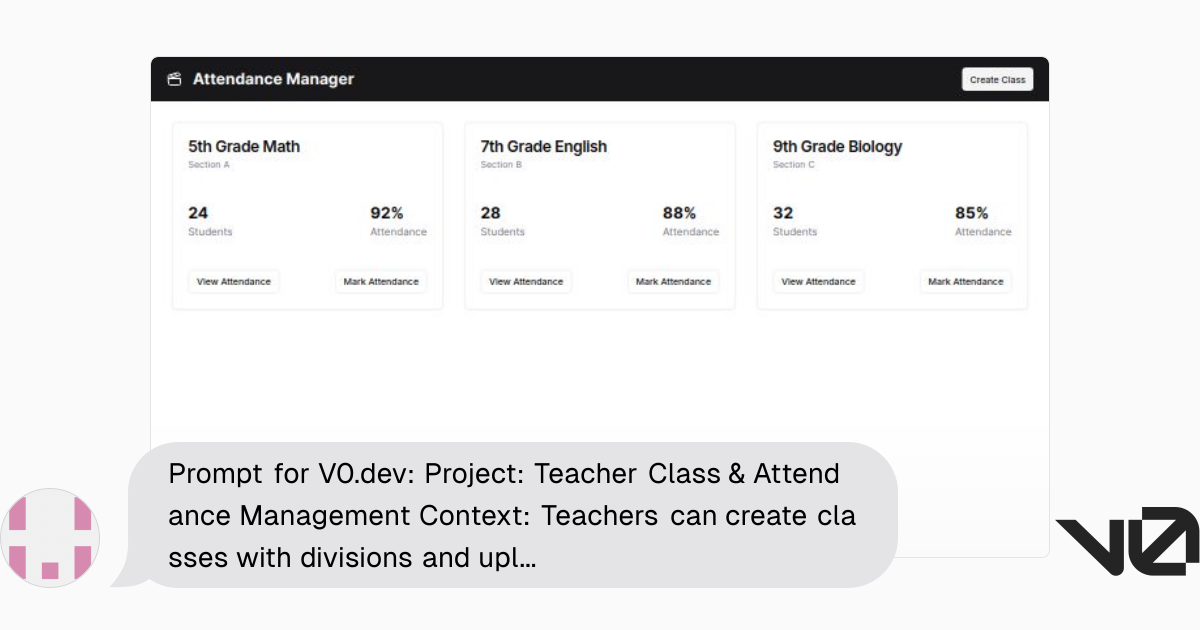 Prompt for V0.dev: Project: Teacher Class & Attendance Management ...