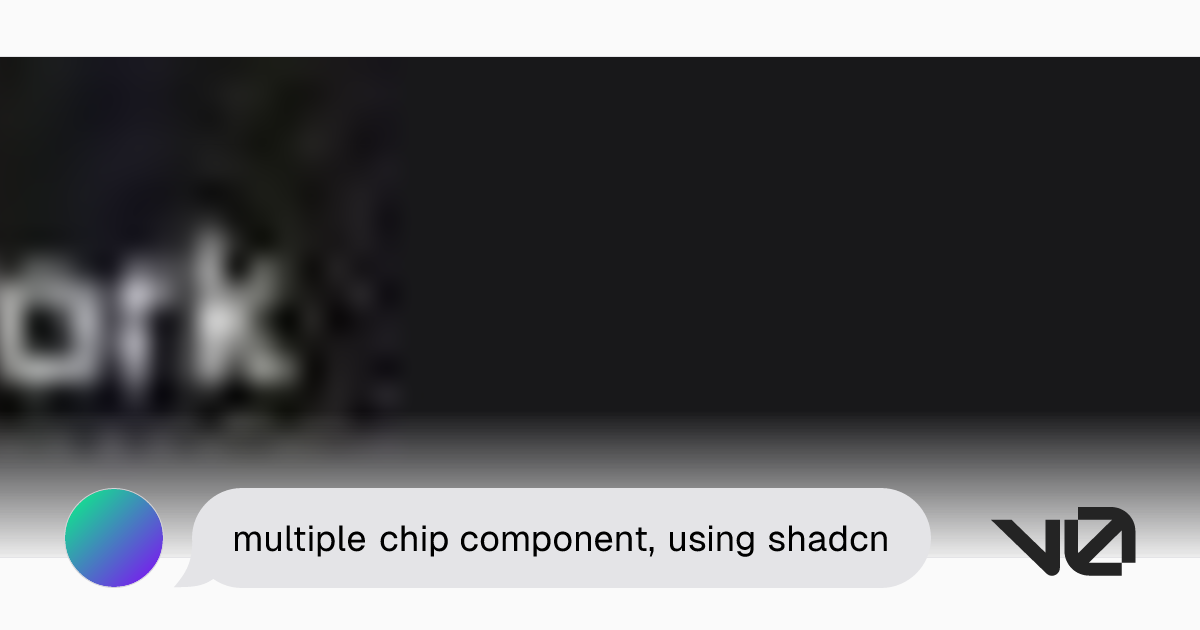 multiple chip component, using shadcn | A shadcn/ui and v0 generation - v0