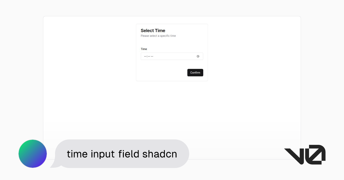 time input field shadcn | A shadcn/ui and v0 generation - v0