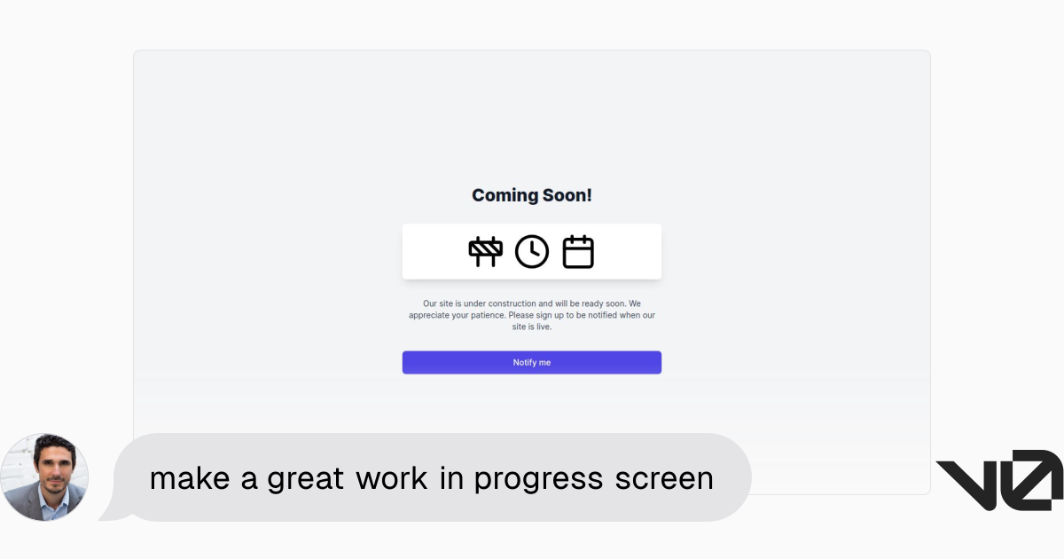 make a great work in progress screen | A shadcn/ui and v0 generation - v0