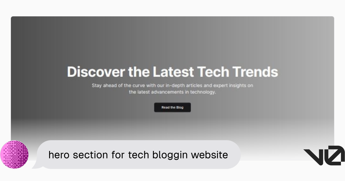 hero section for tech bloggin website | A shadcn/ui and v0 generation - v0