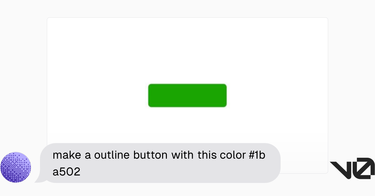 make a outline button with this color #1ba502 | A shadcn/ui and v0 ...